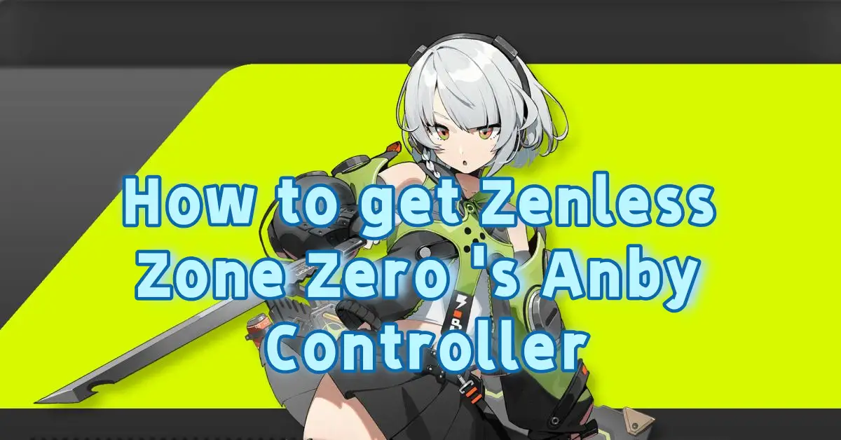 Cómo conseguir el controlador Zenless Zone Zero ‘s Anby